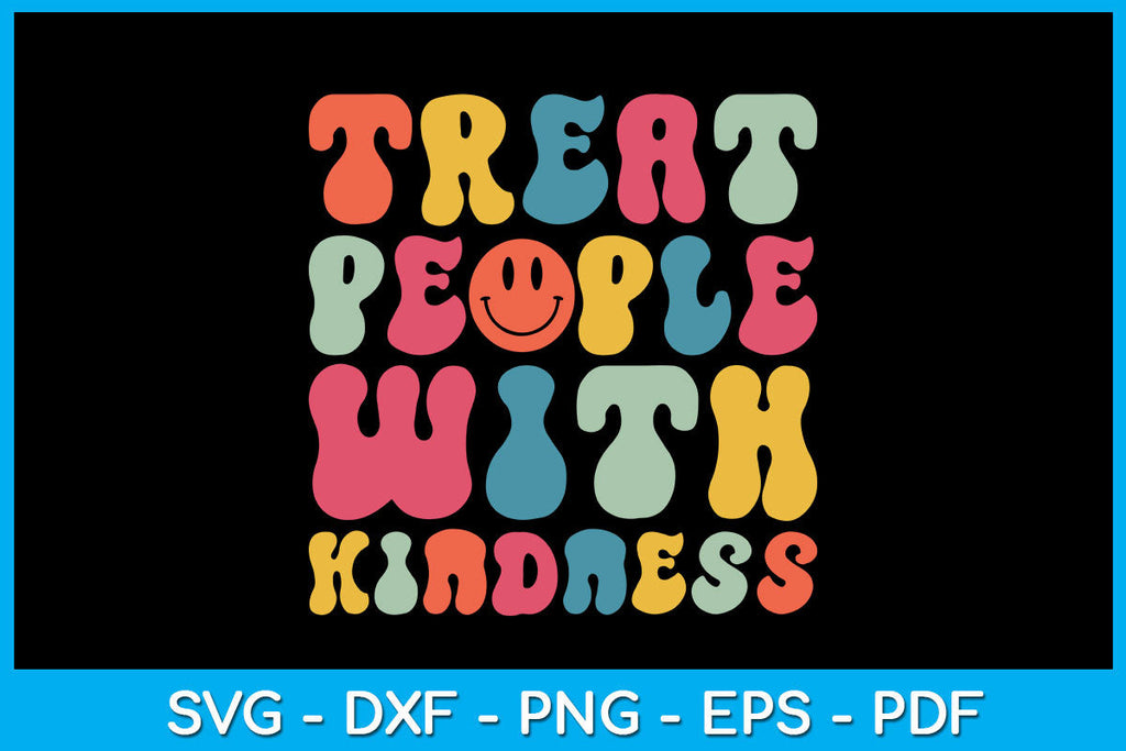 Treat People With Kindness SVG PNG PDF Cutting File - So Fontsy