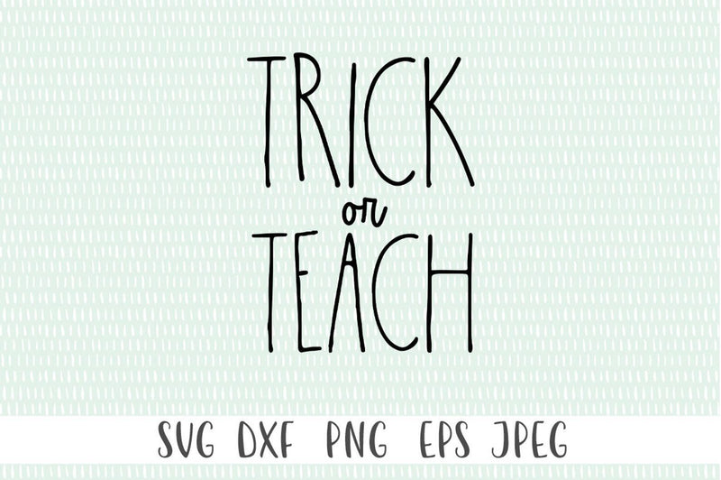 Trick Or Teach Funny Halloween Teacher SVG - So Fontsy
