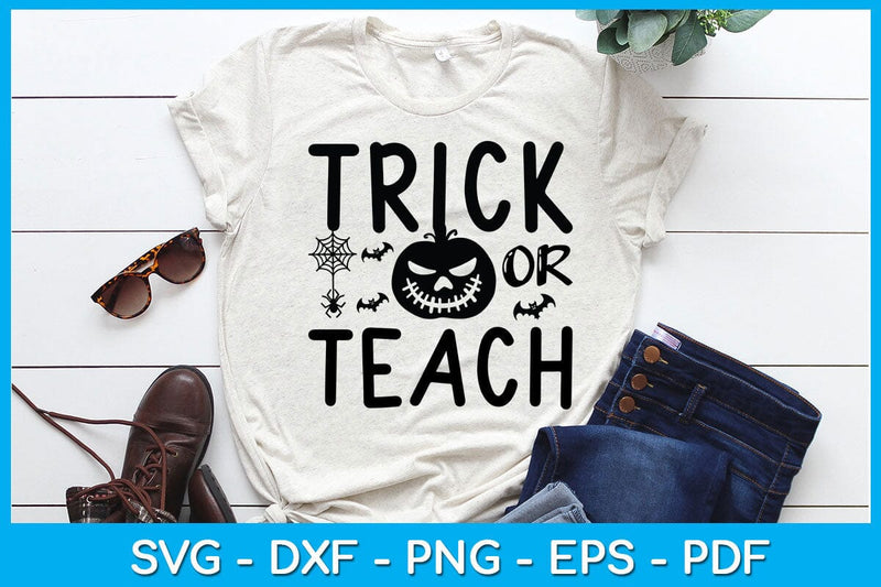 Trick Or Teach Halloween SVG PNG PDF Cut File - So Fontsy