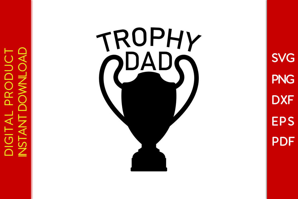 Trophy Dad SVG PNG PDF Cut File - So Fontsy