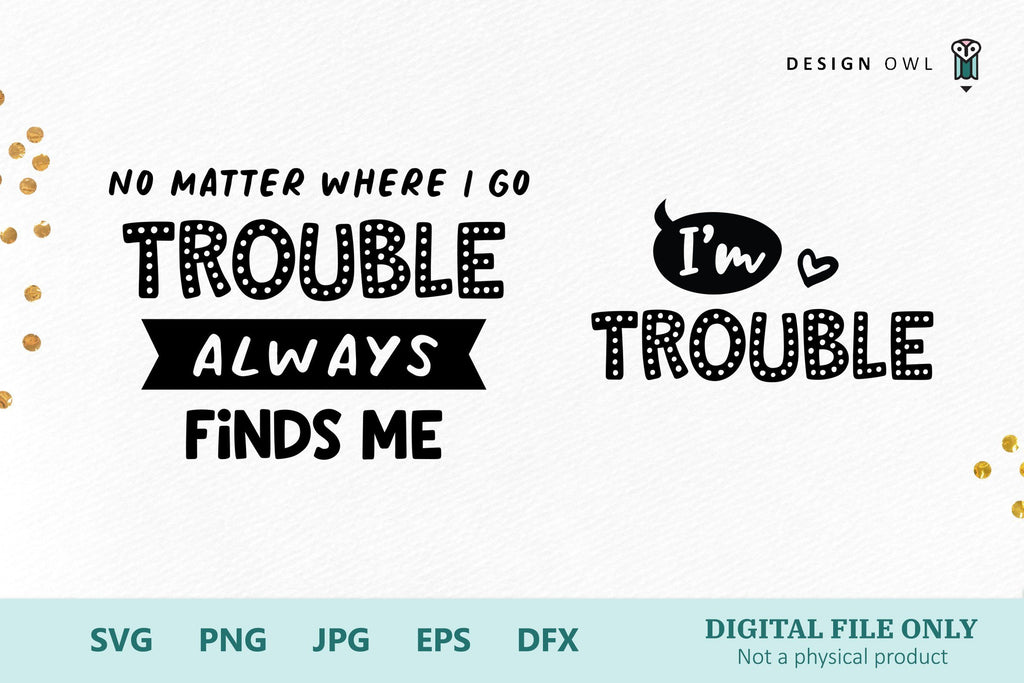 Trouble always finds me - Parent and Child SVG files - So Fontsy