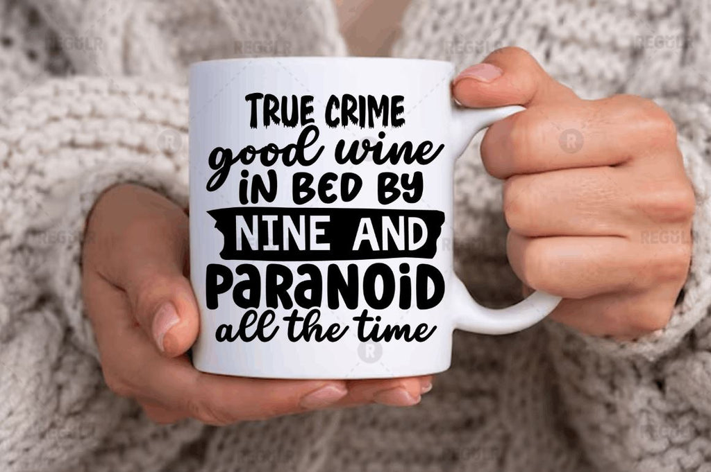 True crime good wine in bed by nine and paranoid all the time SVG - So ...