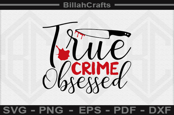 True Crime Obsessed SVG File - So Fontsy