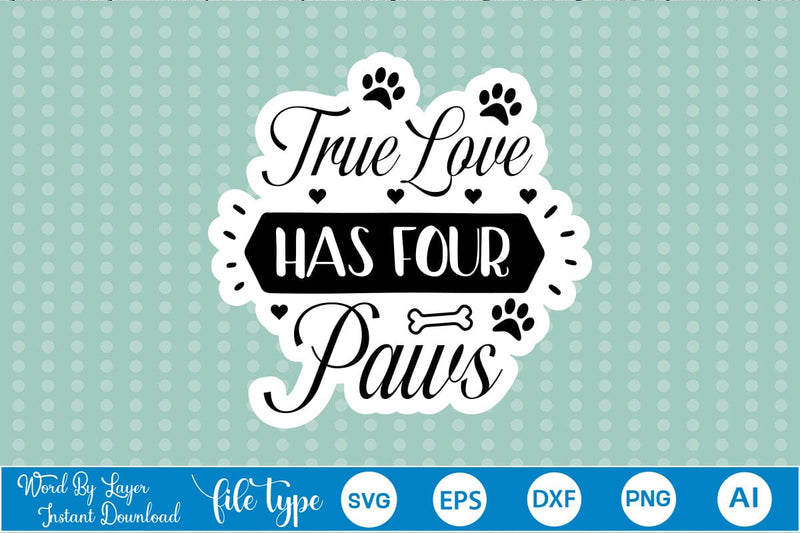 True Love Has Four Paws Sticker SVG, Dog SVG Design,SVGs,Quotes and ...
