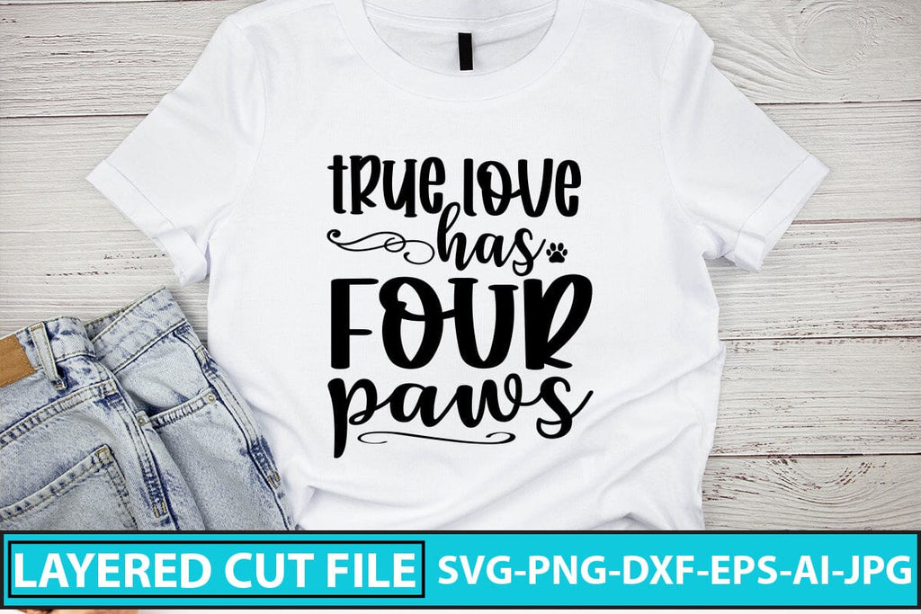 True Love Has Four Paws Svg Cut File - So Fontsy