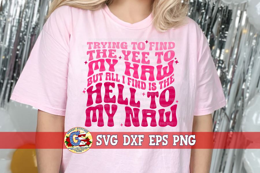 Trying to Find the Yee To My Haw but all I Find is the Hell to My Naw ...