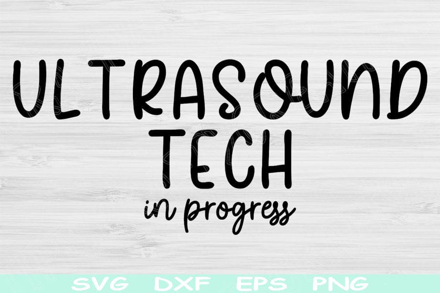 Ultrasound Tech Svg In Progress Dxf Png Cut Files, Sonographer Svg ...