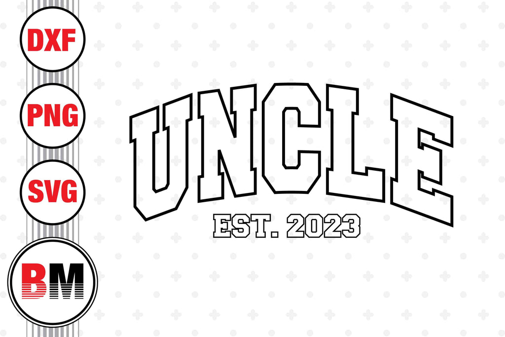 Uncle Est SVG, PNG, DXF Files - So Fontsy