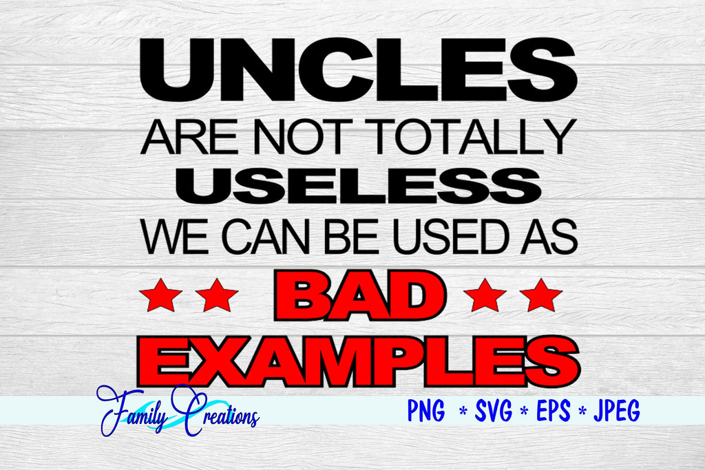 Uncles Are Not Totally Useless We Can Be Used As Bad Examples - So Fontsy
