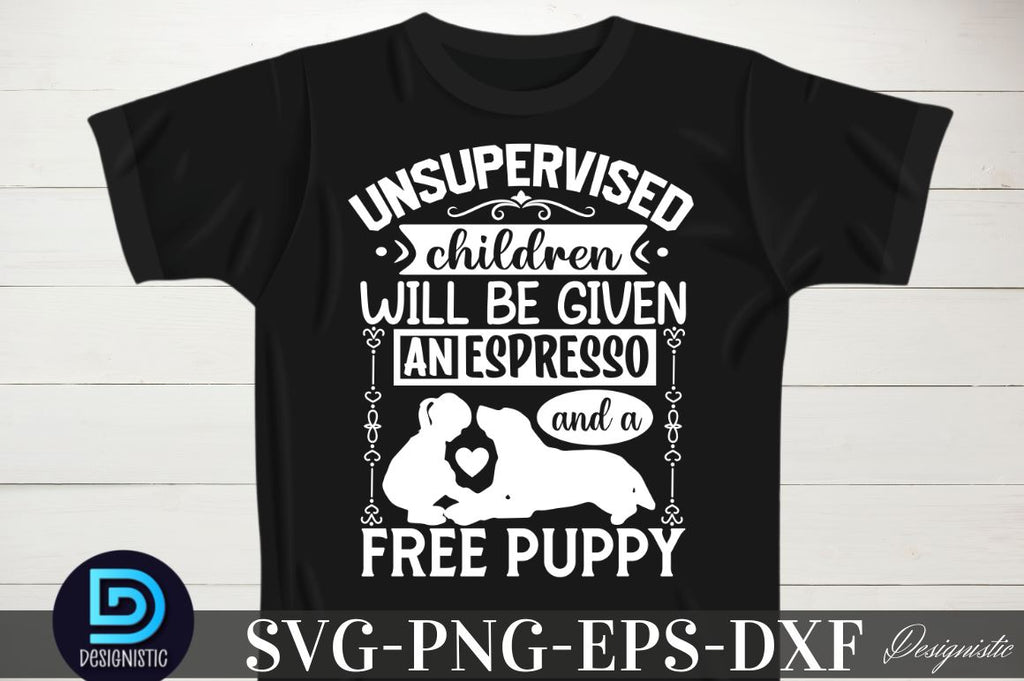Unsupervised children will be given an espresso and a free puppy ...