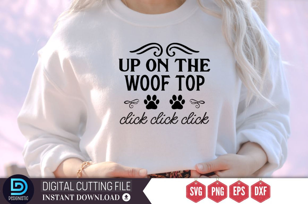 Up on the woof top click click click SVG, Up on the woof top click ...