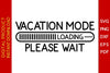 Vacation Mode Loading Please Wait SVG PNG PDF Cut File - So Fontsy