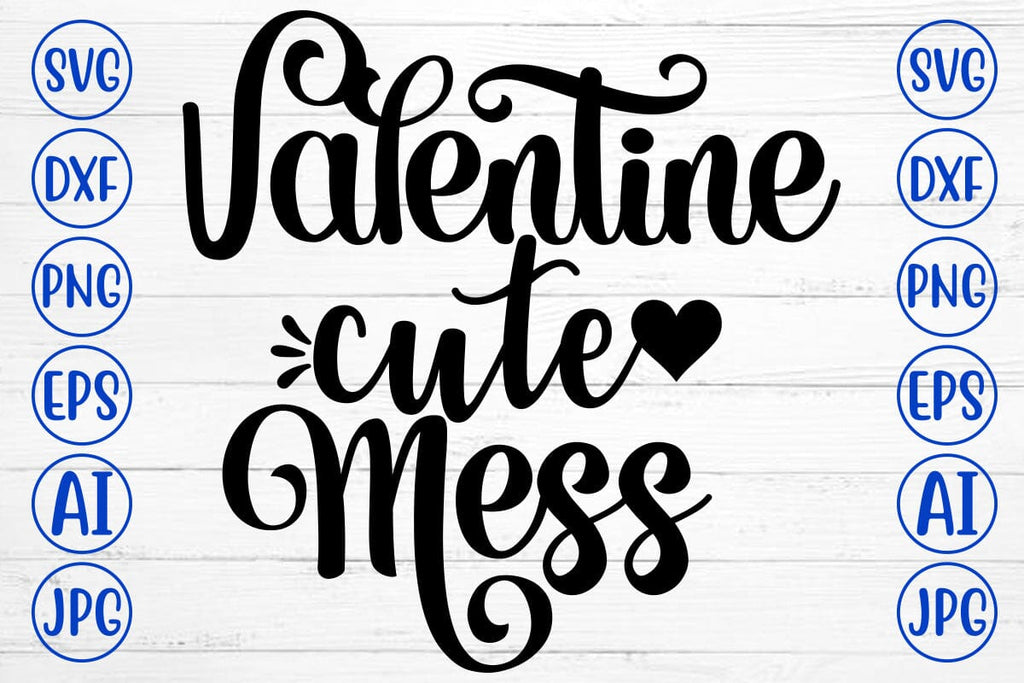 Valentine Cute Mess SVG Cut File - So Fontsy