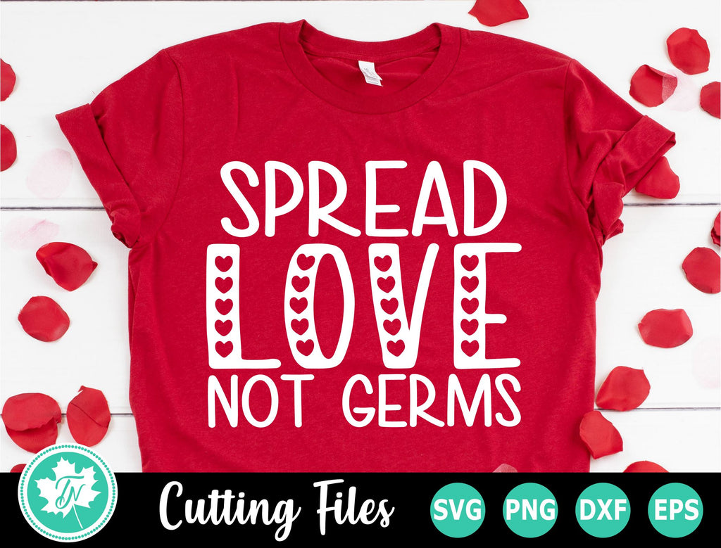 Valentine SVG | Quarantine SVG | Spread Love Not Germs - So Fontsy
