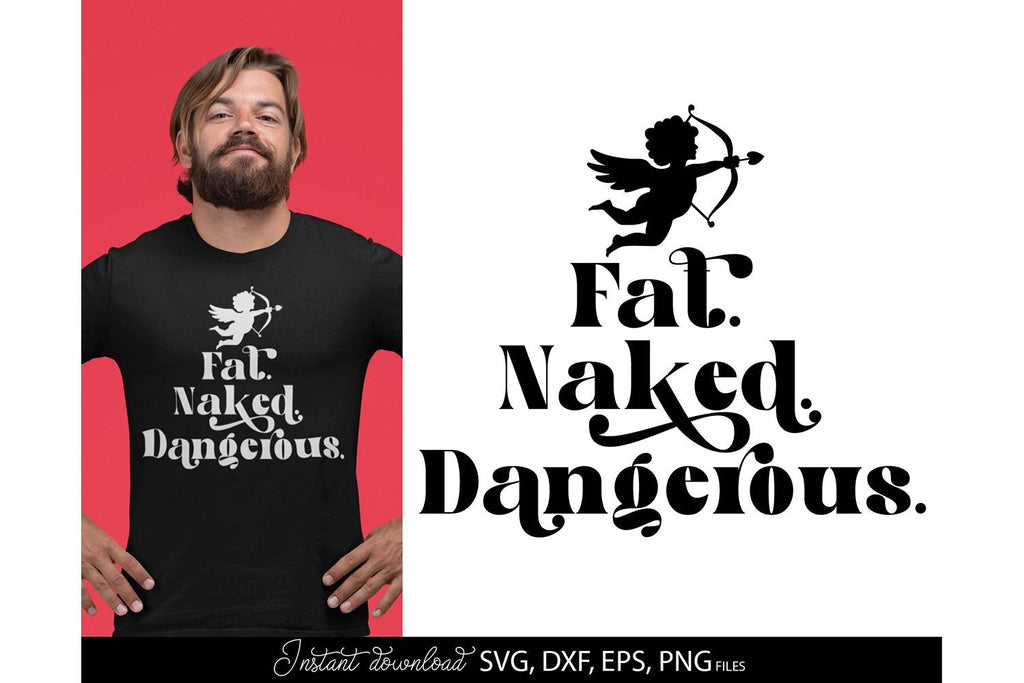 Valentines Day SVG, Fat, Naked, Dangerous SVG, Anti Valentines Day SVG ...