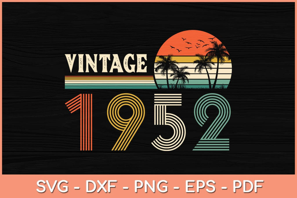 Vintage 1952 Born In 1952 70th Birthday Gifts 70 Year Old Svg Cutting ...