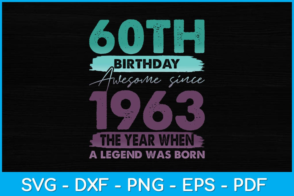 Vintage 1963 60 Year Old Limited Edition 60th Birthday Svg Design - So ...