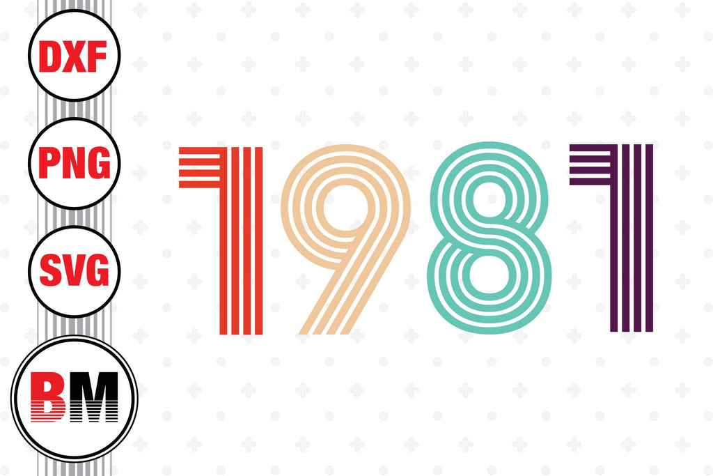 Vintage 1981 SVG, PNG, DXF Files - So Fontsy