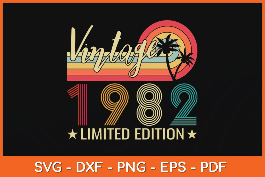 Vintage 1982 Limited Edition Birthday Svg Cutting File - So Fontsy