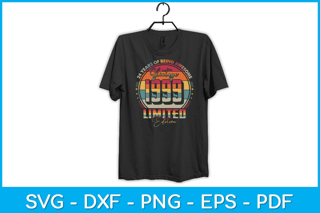 Vintage 1999 Limited Edition 24 year old 24th Birthday Svg Design - So ...