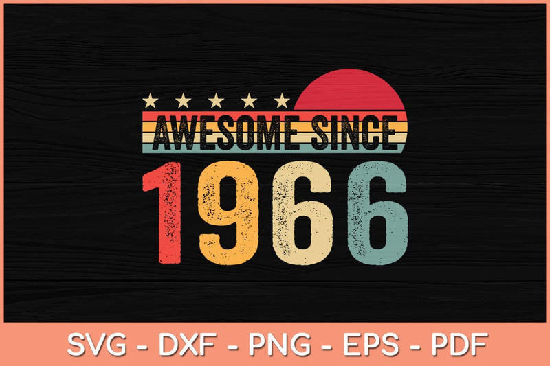 Vintage Awesome Since 1966 56 Years Old 56th Birthday Svg File - So Fontsy