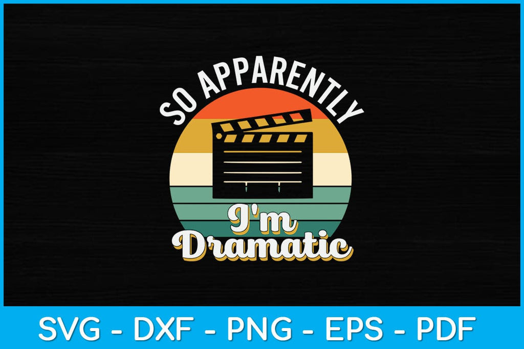 Vintage Retro So Apparently I'm Dramatic Funny Actor Svg Design - So Fontsy