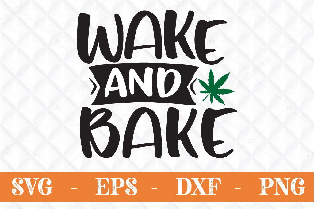 Wake and bake svg, weed svg ,cut file - So Fontsy