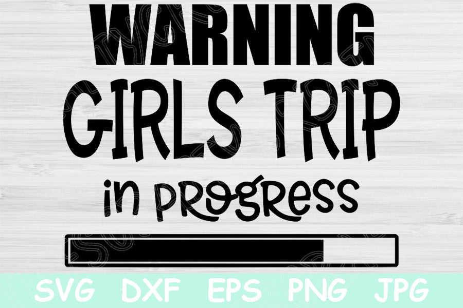 Warning Girls Trip In Progress Svg Files for Cricut, Girls Trip Svg Cut ...