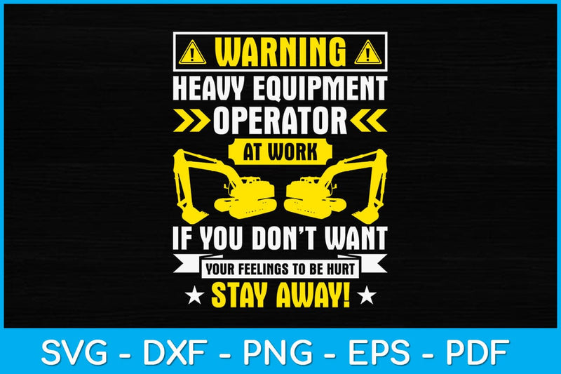 Warning Heavy Equipment Operator At Work Svg Design - So Fontsy