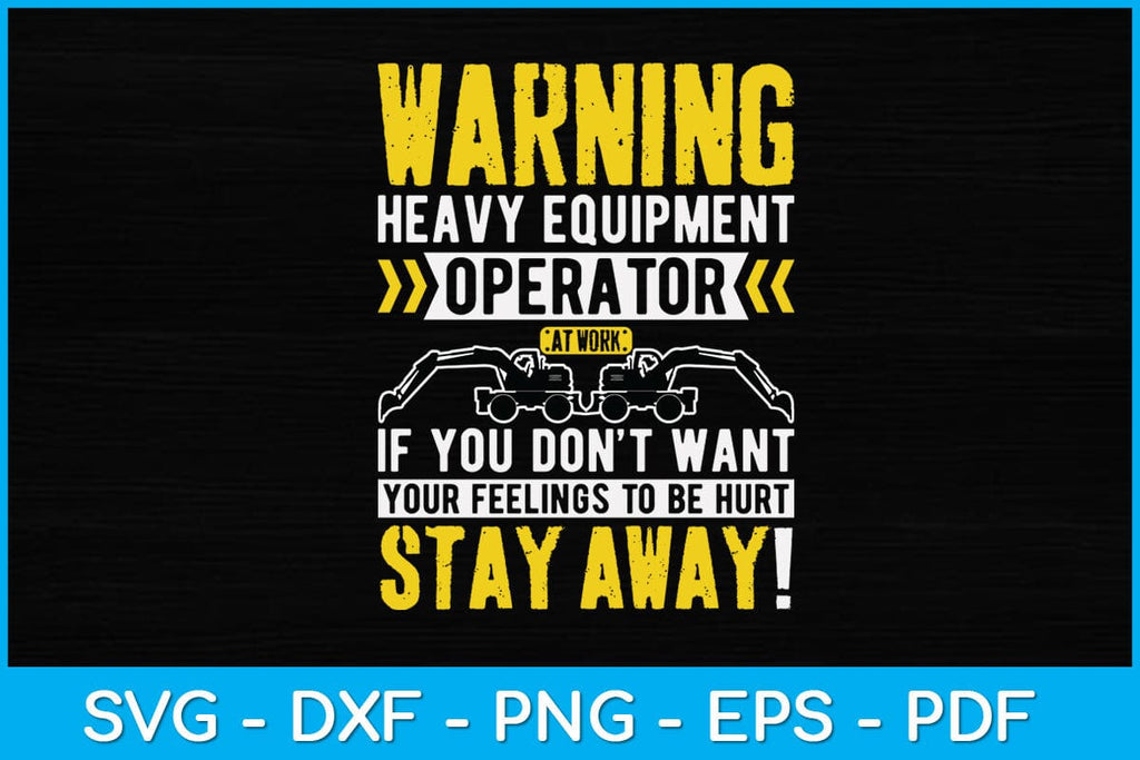 Warning Heavy Equipment Operator At Work Svg Design - So Fontsy