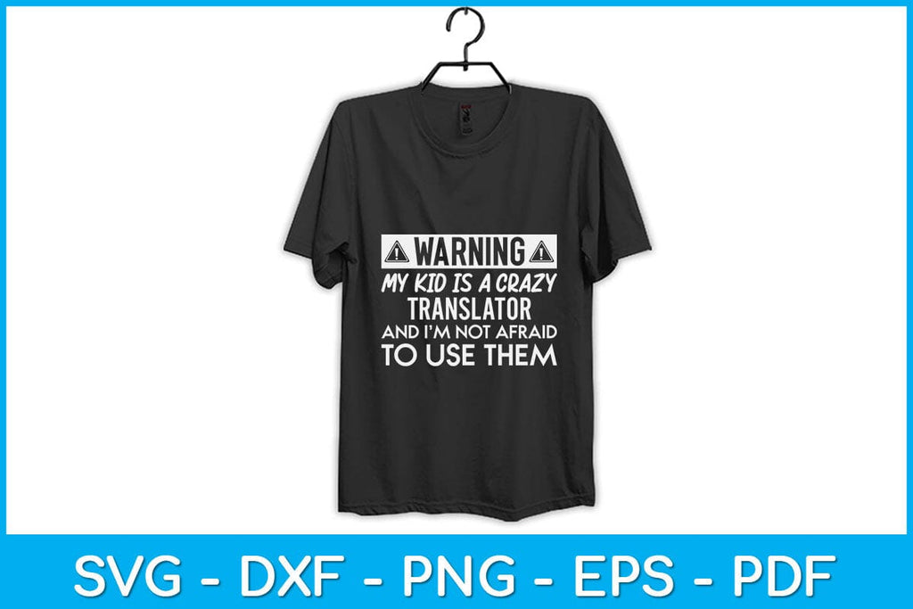 Warning My Kid Is A Crazy Translator Svg Design - So Fontsy