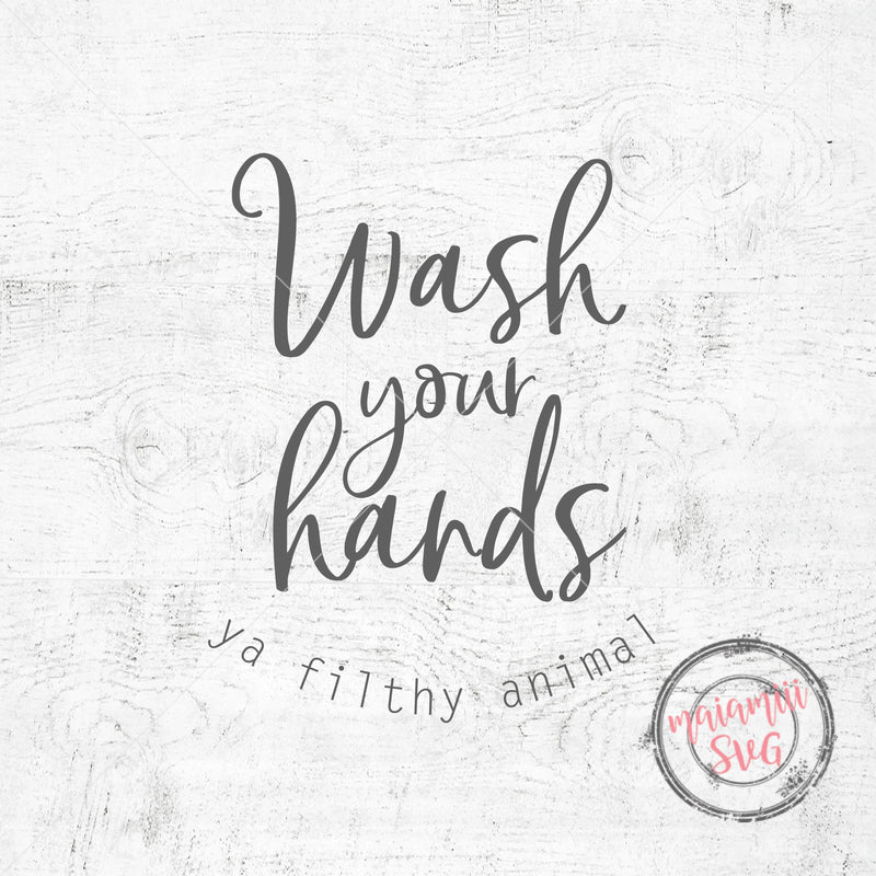 Wash Your Hands Ya Filthy Animal Svg, Bathroom Sign Svg, Funny Bathroo ...