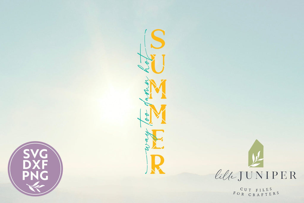 Way Too Damn Hot Funny Summer Porch Sign SVG - So Fontsy