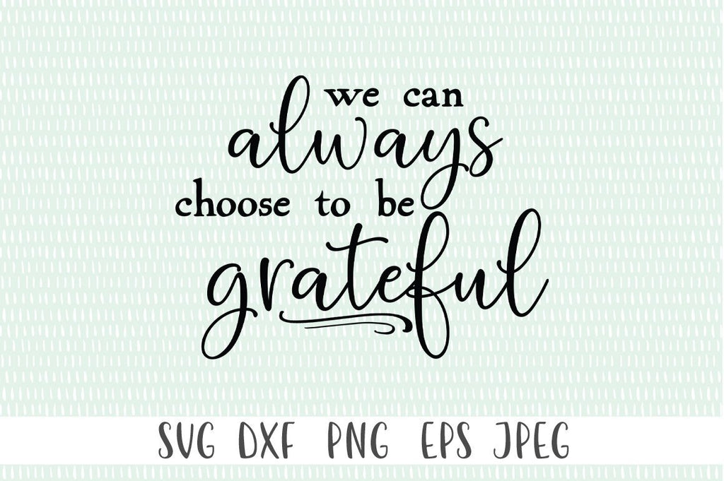 We Can Always Choose To Be Grateful SVG - So Fontsy