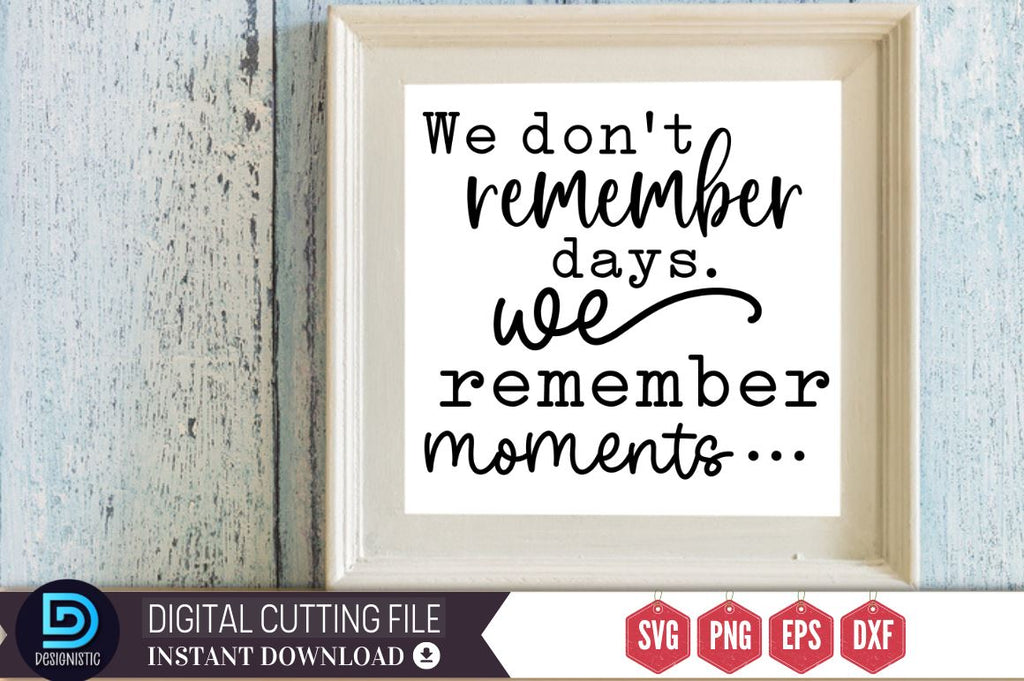 We don't remember days. we remember moments SVG - So Fontsy