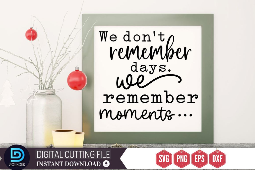 We don't remember days. we remember moments SVG - So Fontsy