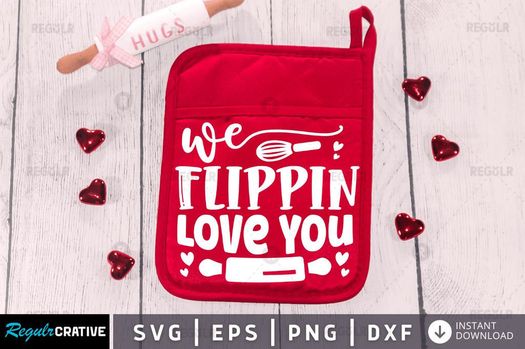 We Flippin Love You SVG - So Fontsy