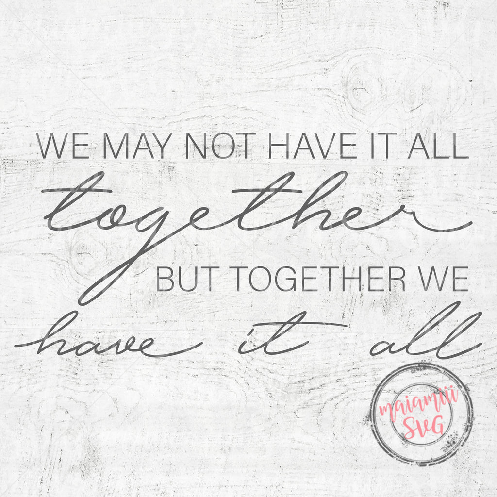 We May Not Have It All Together But Together We Have It All Svg, Couple ...