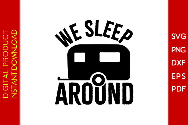 We Sleep Around Camping SVG PNG PDF Cut File - So Fontsy