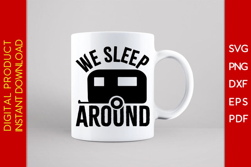 We Sleep Around Camping SVG PNG PDF Cut File - So Fontsy