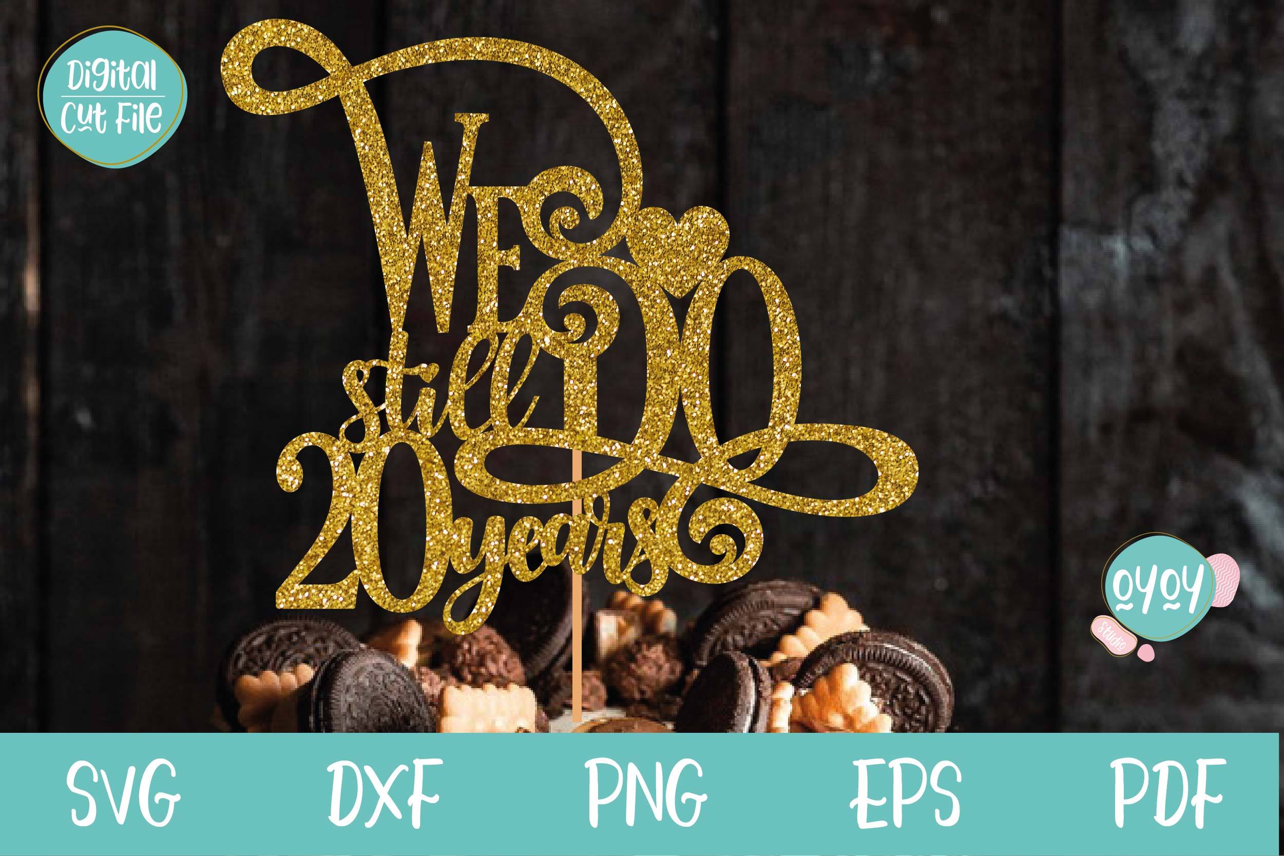 We still Do 20 years Cake Topper SVG | Wedding Anniversary - So Fontsy