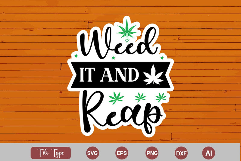 Weed It And Reap Sticker SVG, Weed SVG design, Marijuana SVG - So Fontsy