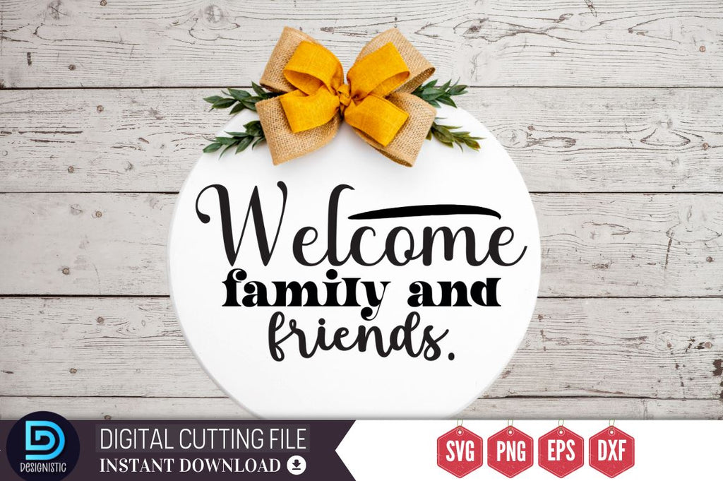 Welcome family and friends SVG - So Fontsy