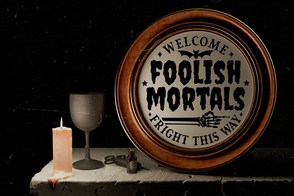 Welcome Foolish Mortals - Halloween Round Sign SVG - So Fontsy