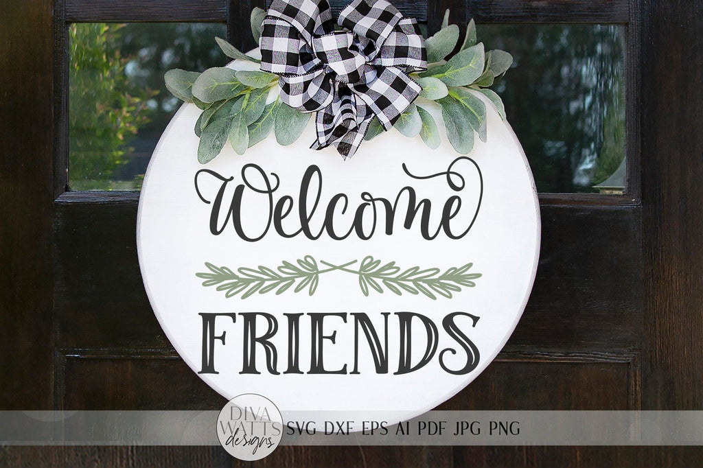 Welcome Friends SVG | Farmhouse Round Sign SVG | dxf and more - So Fontsy