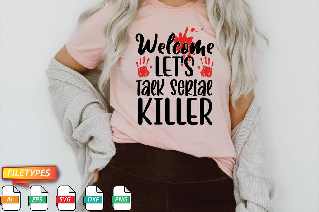 Welcome Let's Talk Serial Killer SVG - So Fontsy