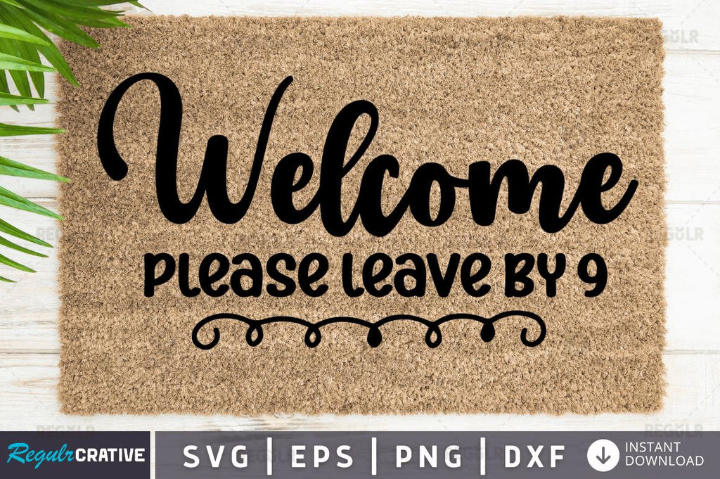 Welcome please leave by 9 SVG - So Fontsy