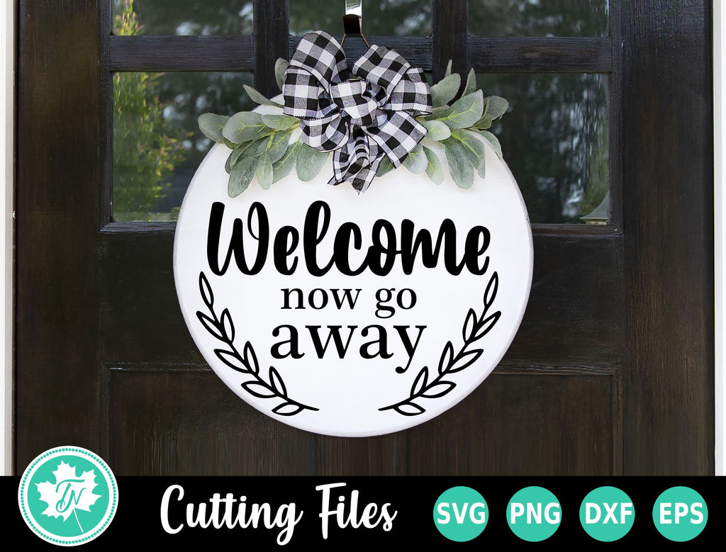 Welcome SVG | Welcome Sign SVG | Now Go Away - So Fontsy