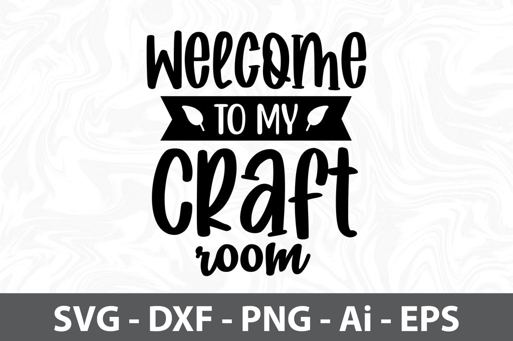 Welcome to My Craft Room svg - So Fontsy
