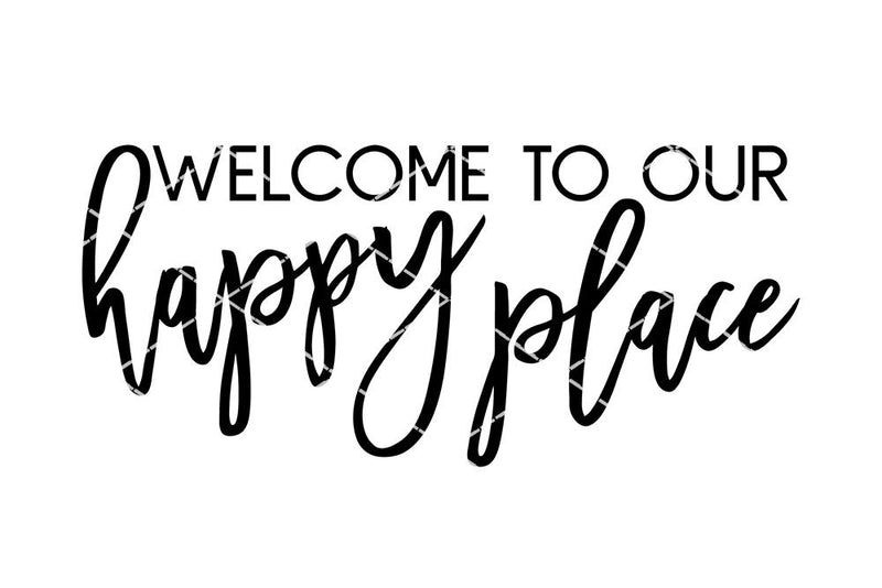 Welcome To Our Happy Place SVG | Farmhouse Sign | So Fontsy